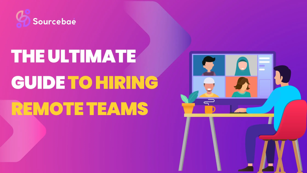 The Ultimate Guide to Hiring Remote Teams - SourceBae