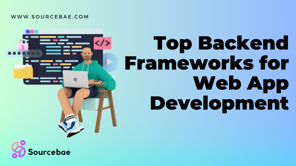 Top Backend Frameworks for Web App Development - SourceBae