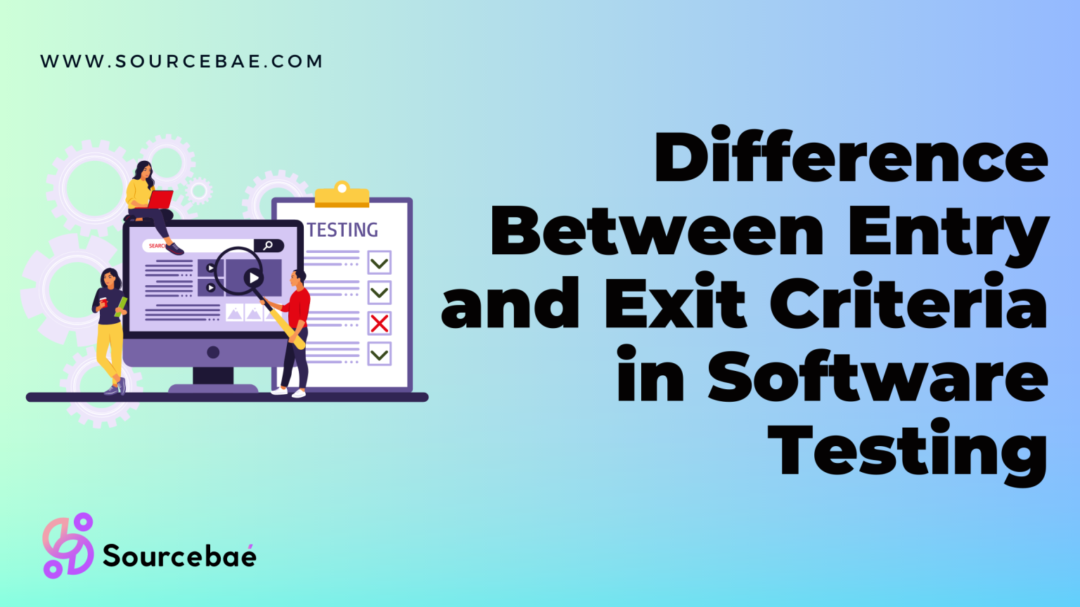 Difference Between Entry and Exit Criteria in Software Testing - SourceBae