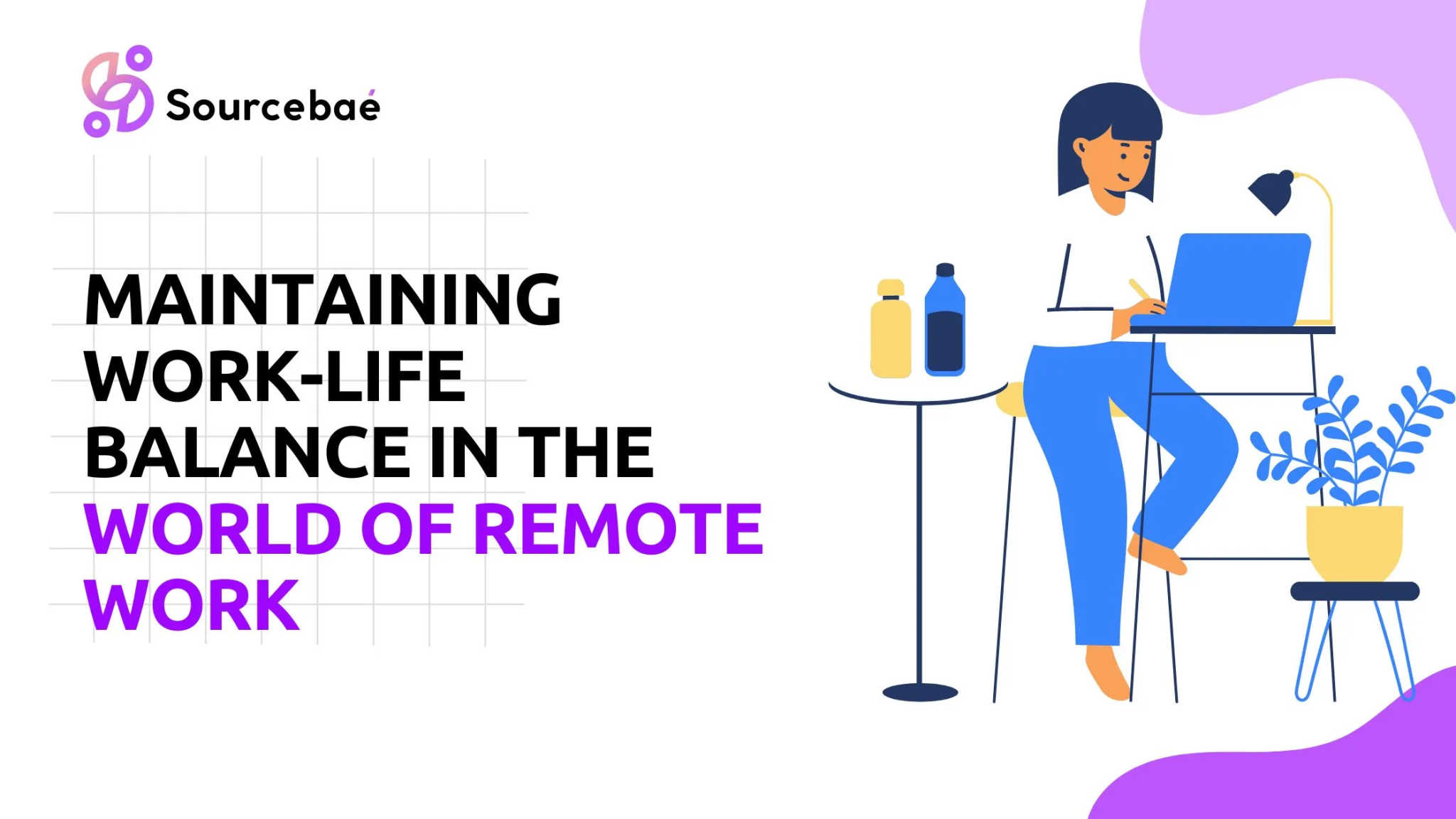 Maintaining Work-Life Balance in the World of Remote Work – SourceBae