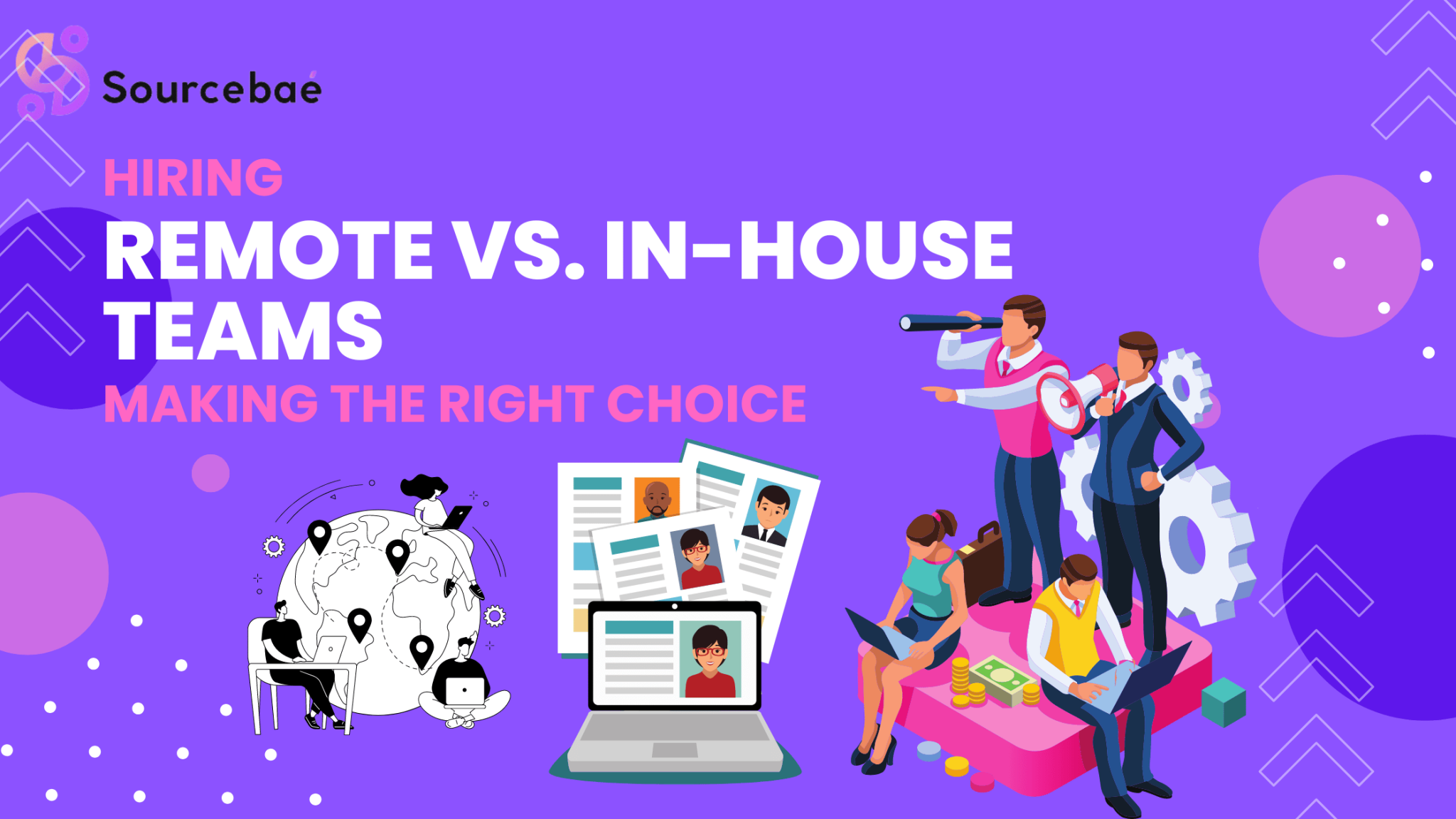 Hiring Remote vs. In-House Teams: Making the Right Choice - SourceBae