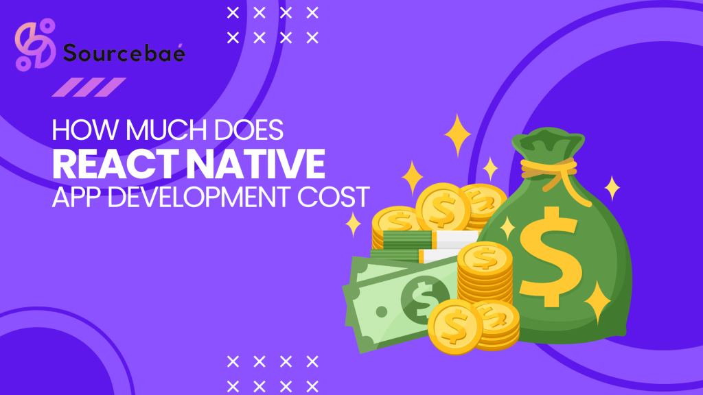 How Much Does React Native App Development Cost Sourcebae