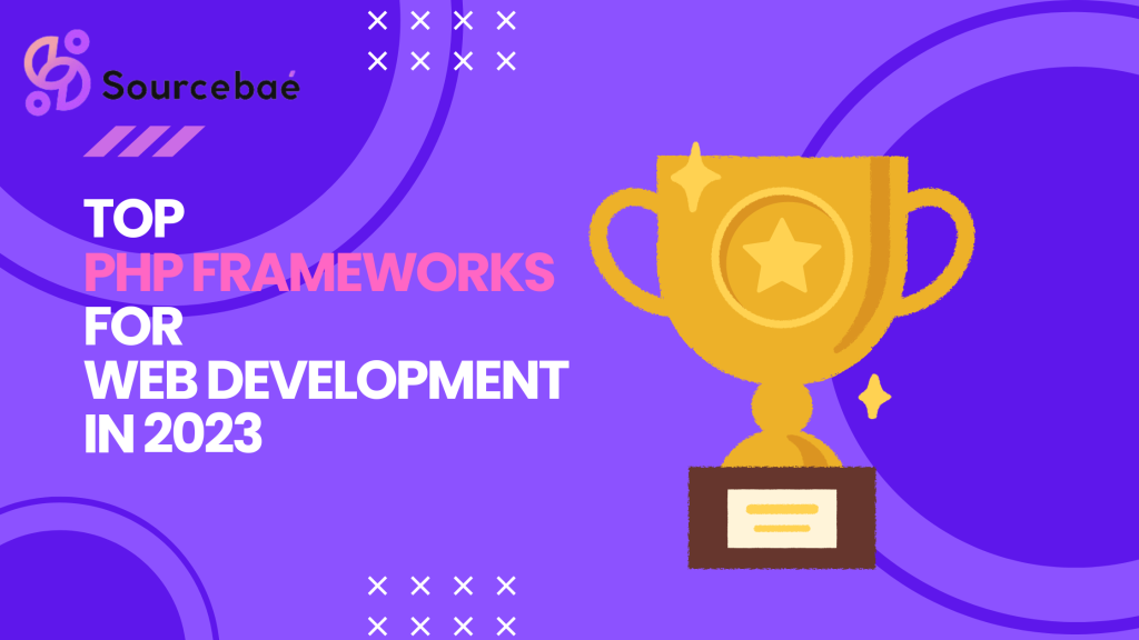 Top PHP Frameworks for Web Development in 2023 - SourceBae