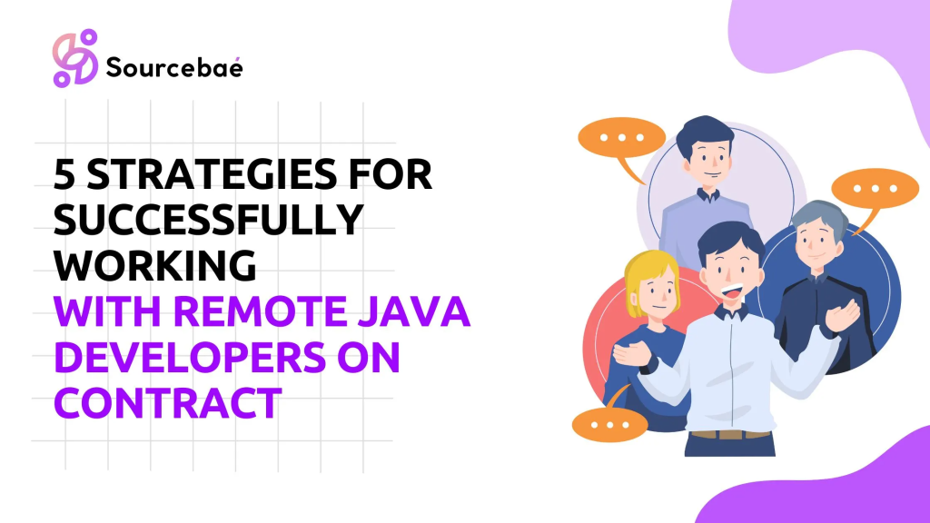 5 Strategies for Successfully Working with Remote Java Developers on Contract - SourceBae