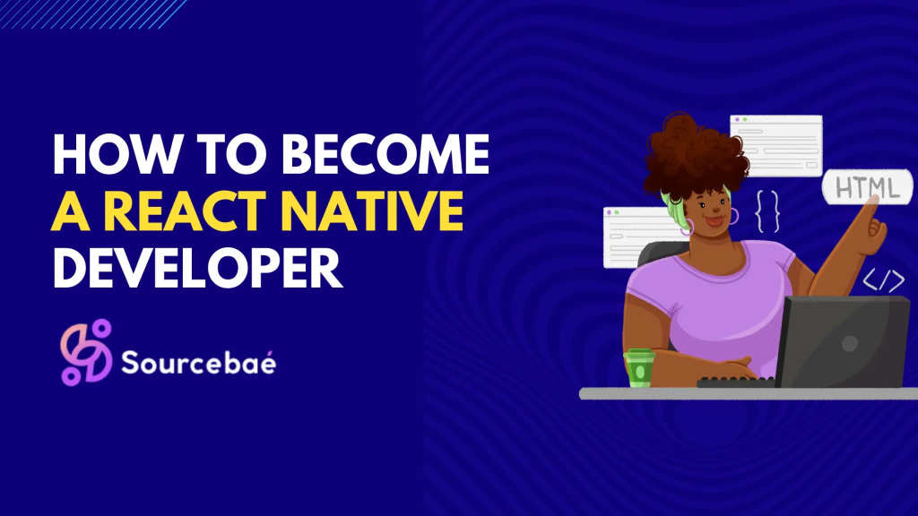How to Become A React Native Developer - SourceBae