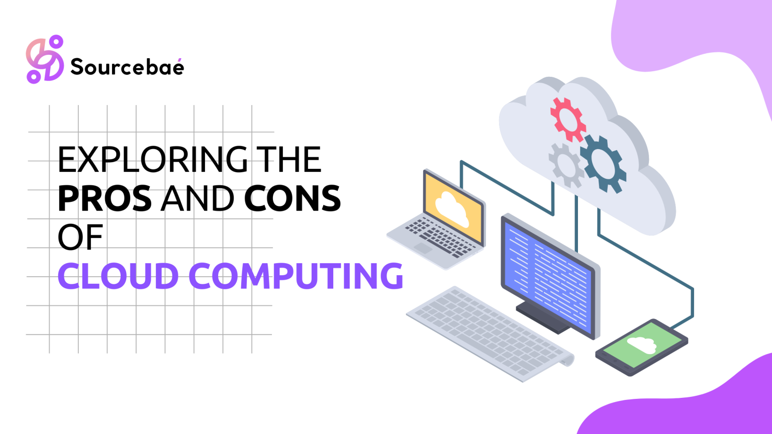 Exploring the Pros and Cons of Cloud Computing - SourceBae