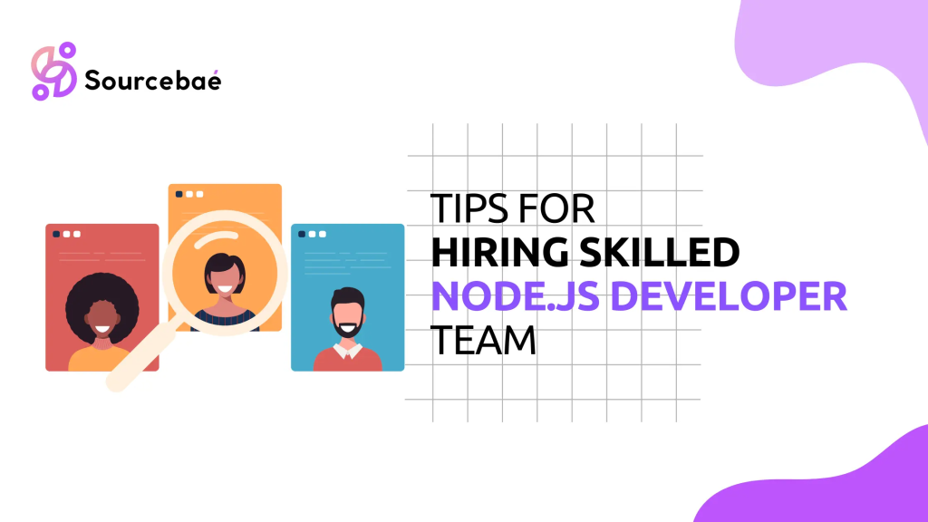 Tips for Hiring a Skilled Node.js Developer Team - SourceBae