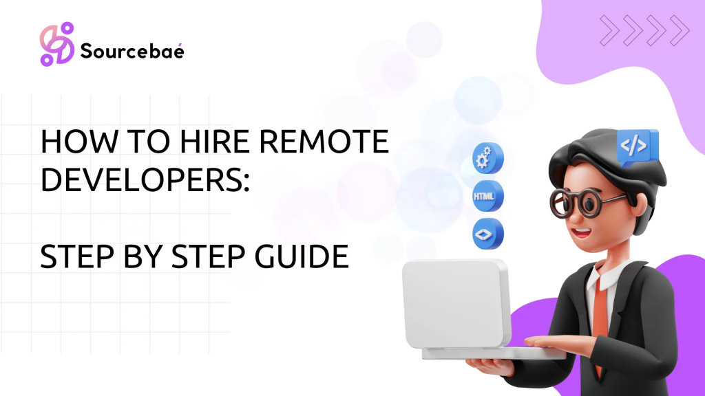 How to Hire Remote Developers: Step By Step Guide - SourceBae