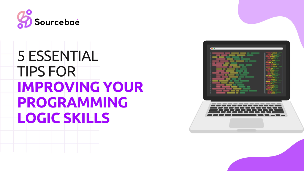 5 Essential Tips for Improving Your Programming Logic Skills - SourceBae 5 Essential Tips for Improving Your Programming Logic Skills - SourceBae