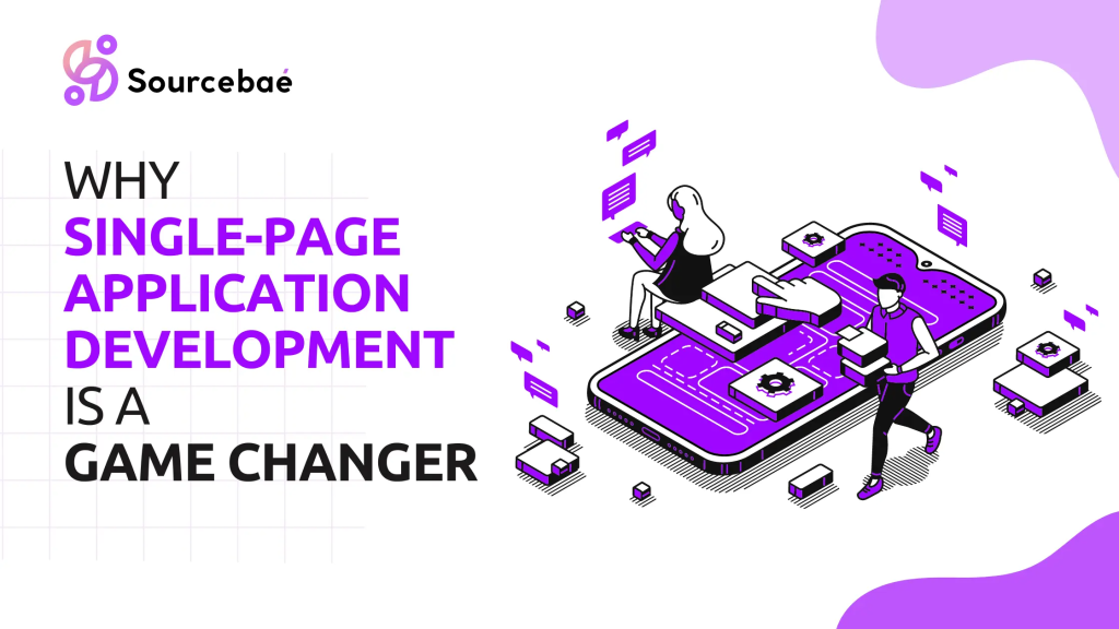 Why Single-Page Application Development is a Game Changer - SourceBae