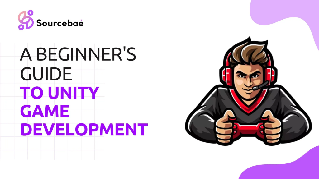 A Beginner's Guide to Unity Game Development - SourceBae