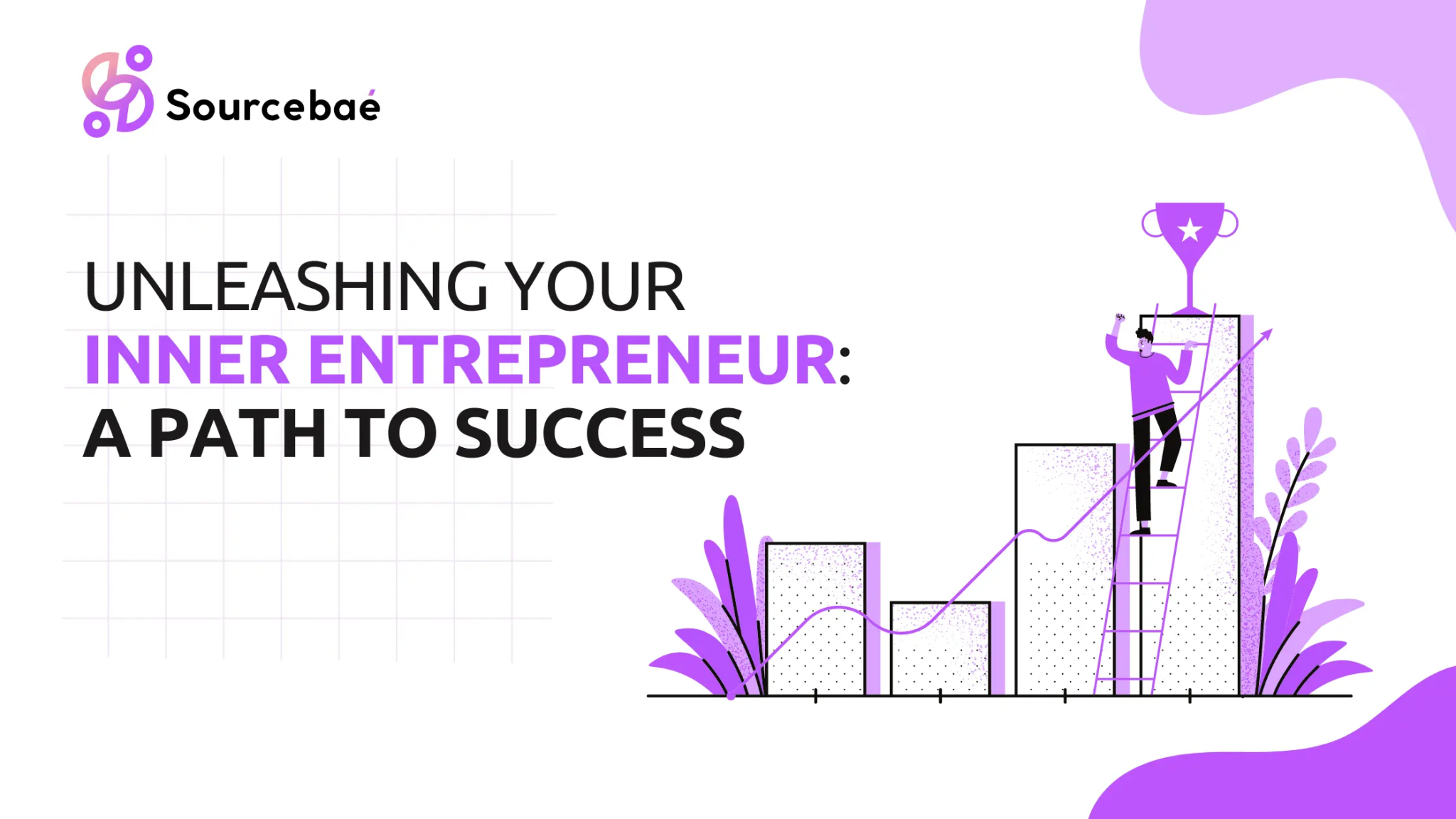 Unleashing Your Inner Entrepreneur: A Path to Success – SourceBae