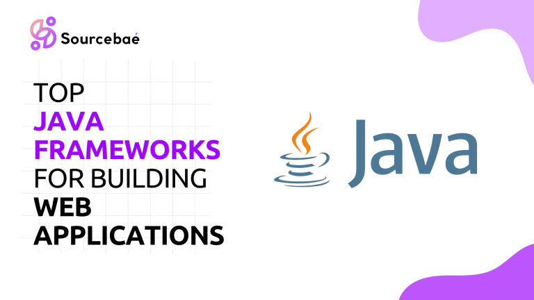 Top Java Frameworks for Building Web Applications - SourceBae