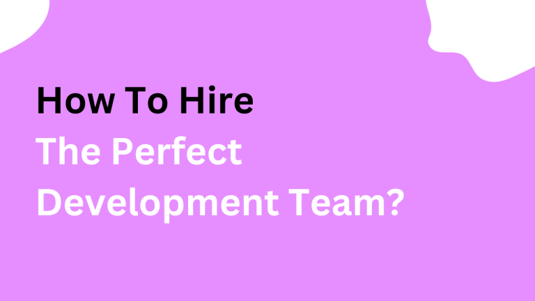 How to Hire the Perfect Development Team? - SourceBae