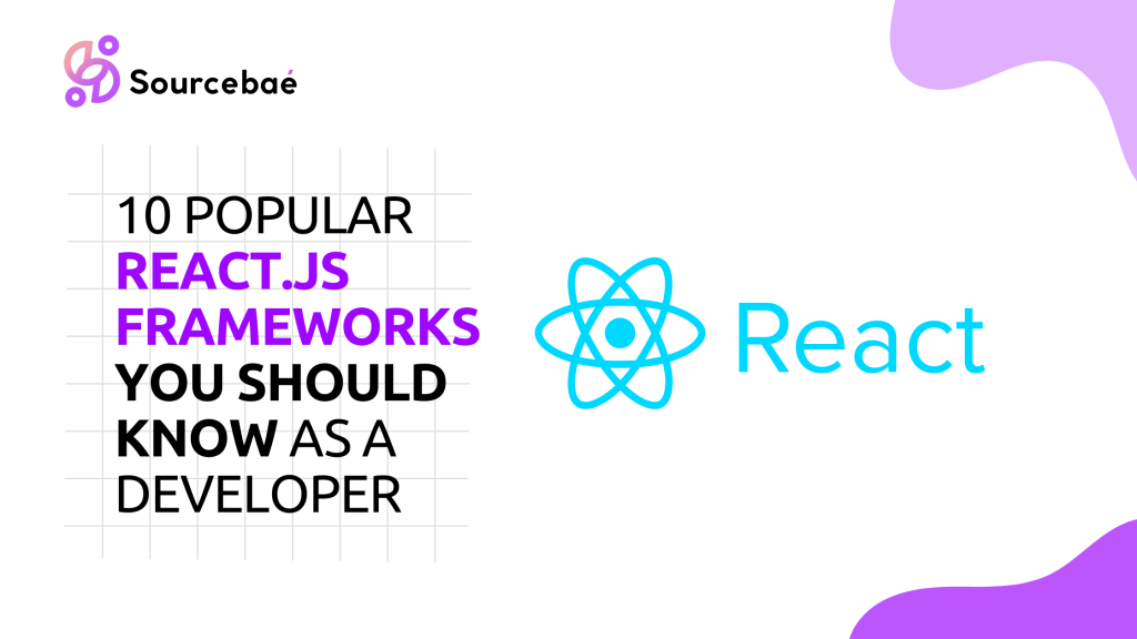 10 Popular React.js Frameworks You Should Know as a Developer - SourceBae