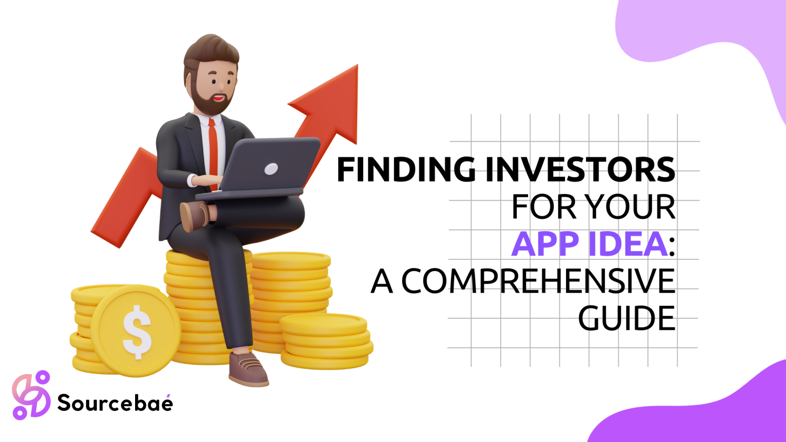 Finding Investors for Your App Idea: A Comprehensive Guide - SourceBae