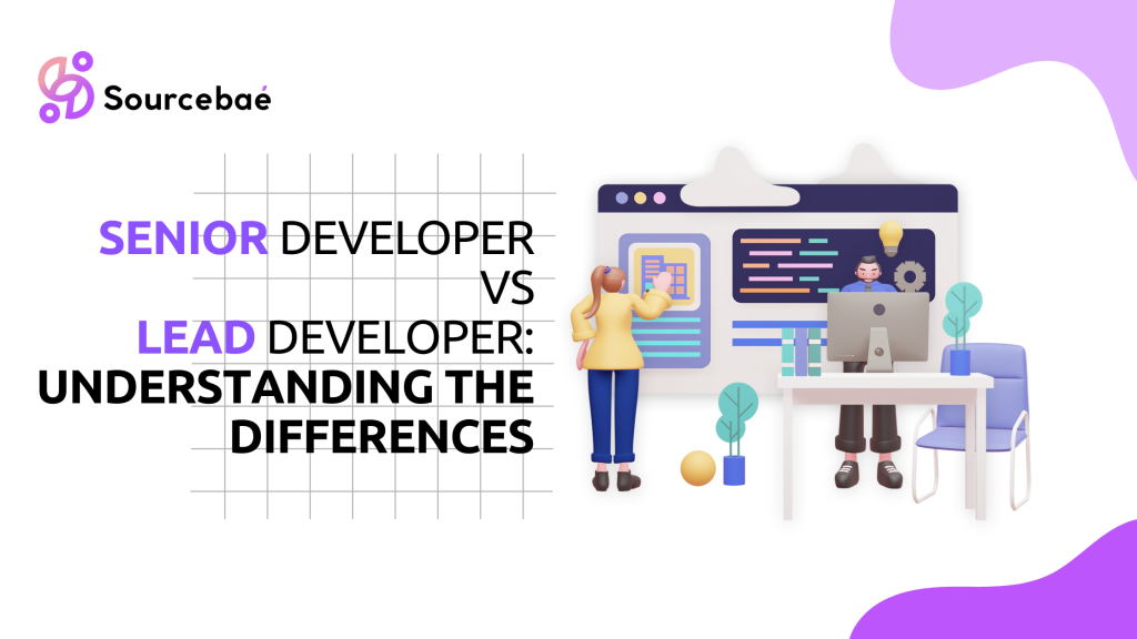 Senior Developer vs Lead Developer: Understanding the Differences - SourceBae