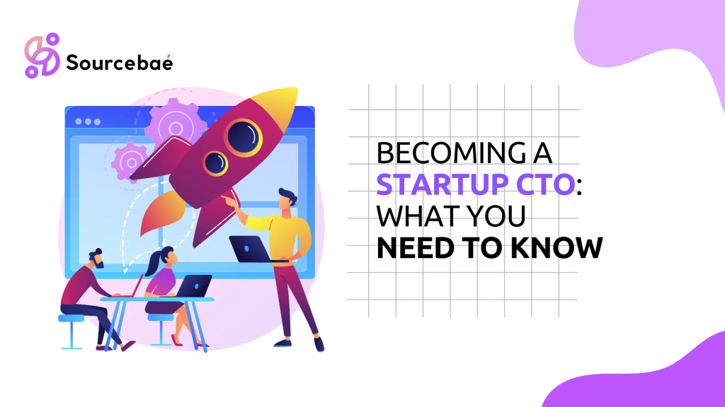 Becoming a Startup CTO: What You Need to Know - SourceBae