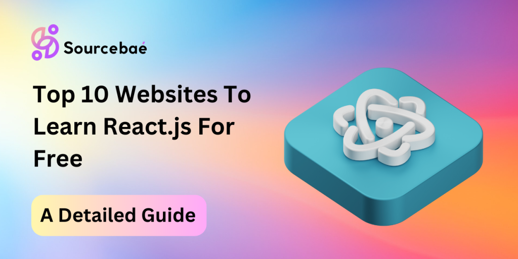 Top 10 Websites To Learn React.js For Free - SourceBae