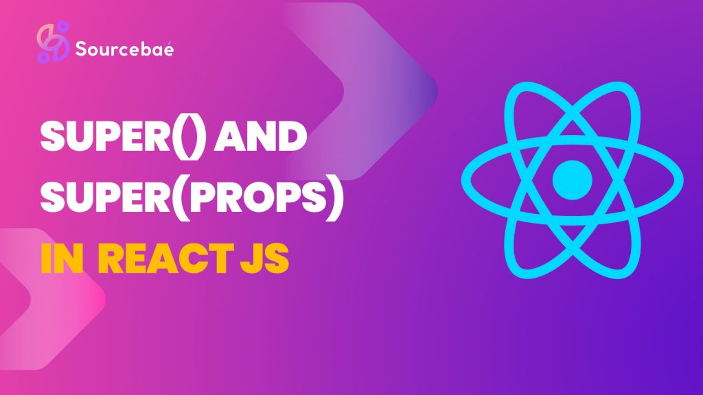 Super() And Super(Props) In React – SourceBae
