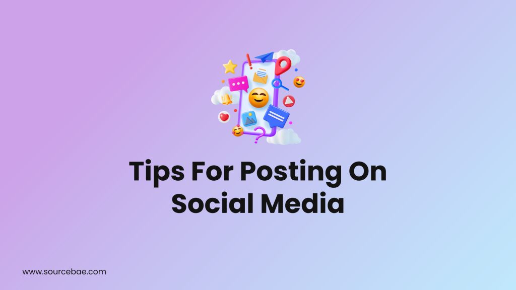 Tips For Posting On Social Media - SourceBae