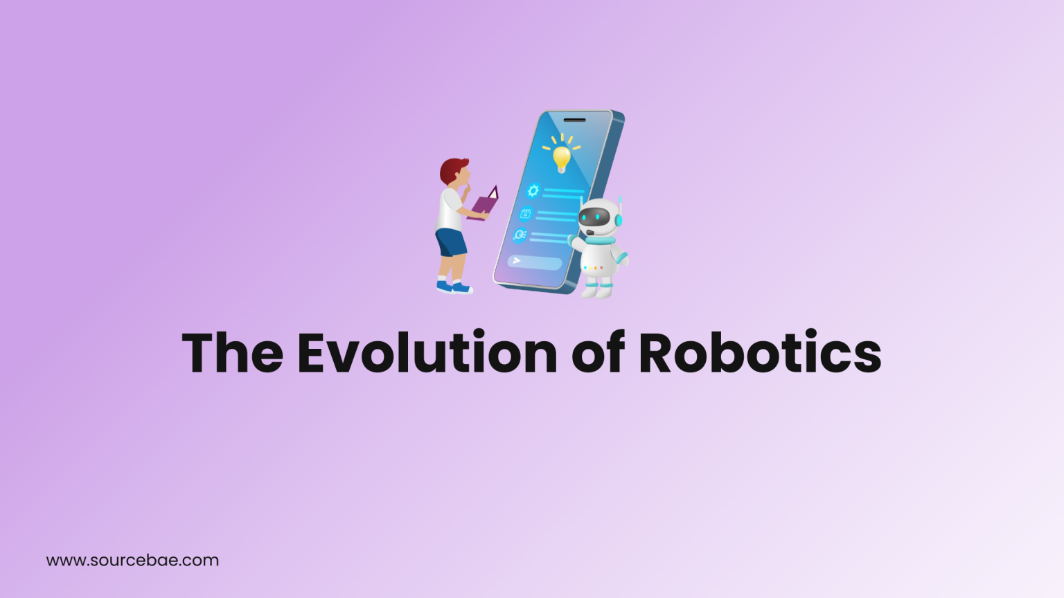 The Evolution of Robotics - SourceBae