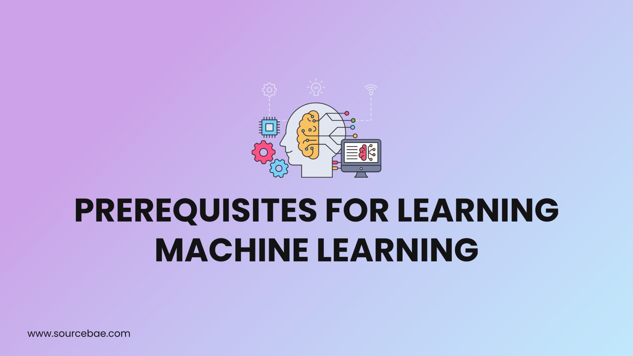 Prerequisites for Learning Machine Learning - SourceBae