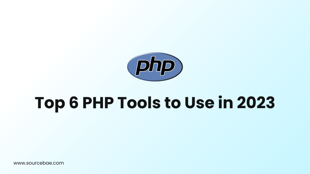 Top 6 PHP Tools to Use - SourceBae