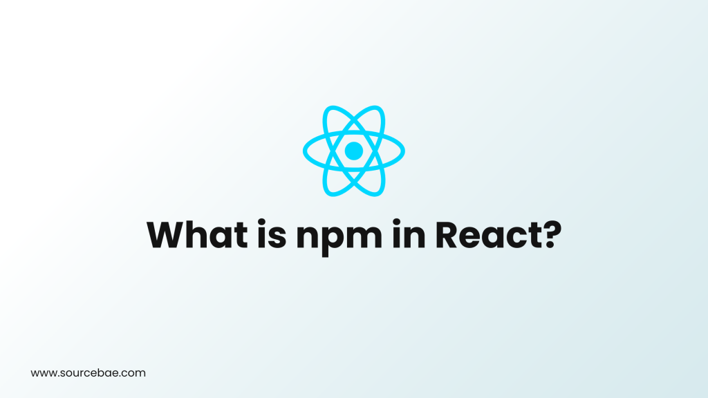 What is npm in React? – SourceBae What is npm in React? – SourceBae