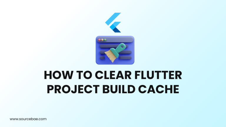 How to Clear Flutter Project Build Cache - SourceBae