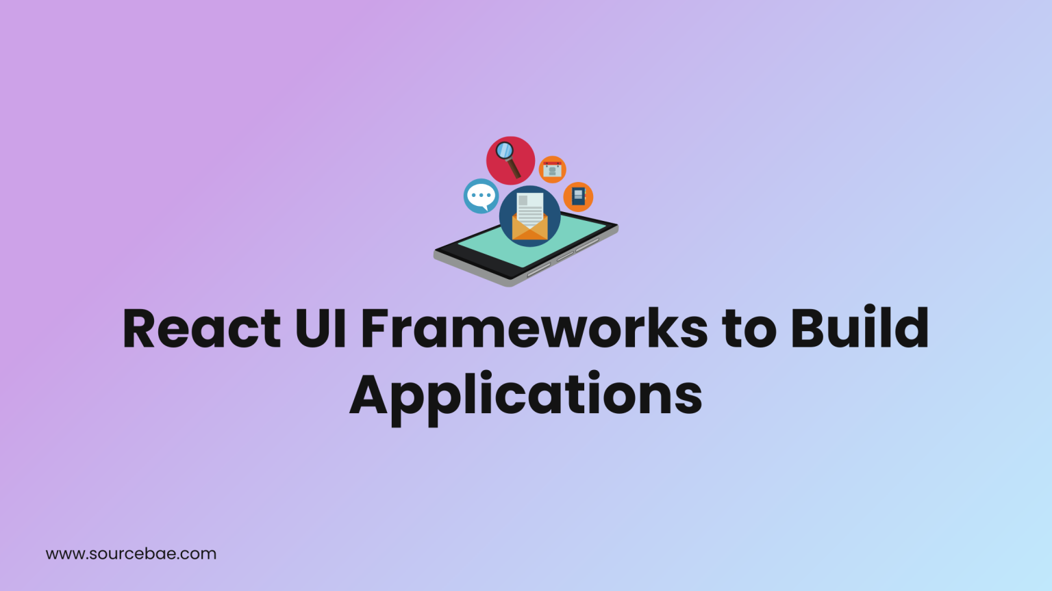 React UI Frameworks to Build Applications - SourceBae