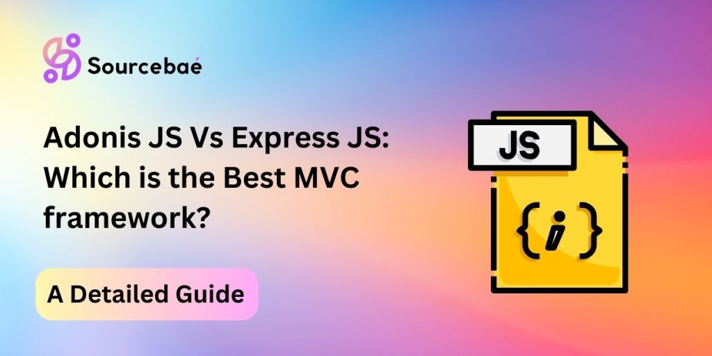 Adonis JS Vs Express JS: Which is the Best MVC framework? - SourceBae