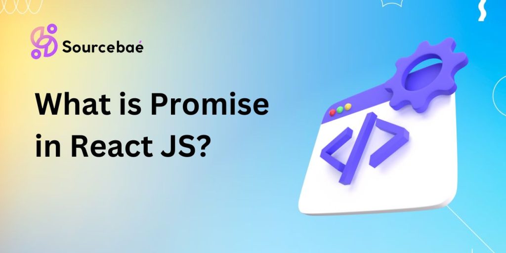What is Promise in React JS? - SourceBae