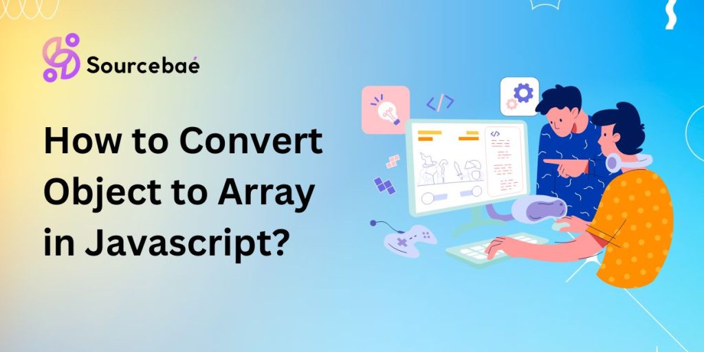 How to Convert Object to Array in Javascript? - SourceBae