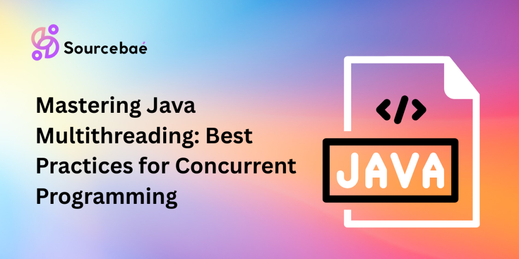 Mastering Java Multithreading: Best Practices for Concurrent Programming - SourceBae