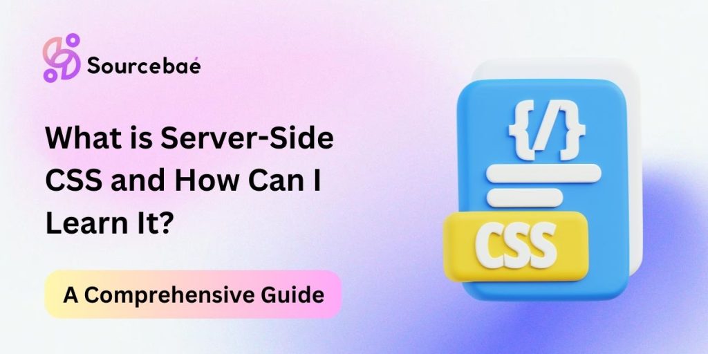 What is Server-Side CSS and How Can I Learn It? - SourceBae