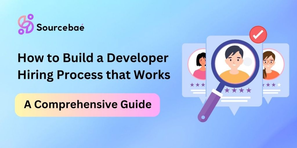 How to Build a Developer Hiring Process that Works - SourceBae