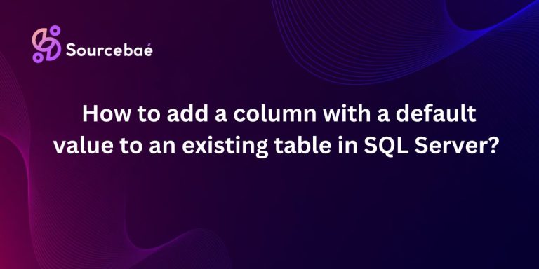 How To Add A Column With A Default Value To An Existing Table In Sql Server Sourcebae