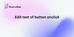 How to Edit text of button on Click Using JavaScript - SourceBae