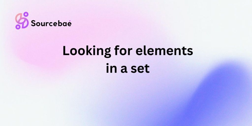 How to Looking for elements in a set | Python & Java Guide - SourceBae