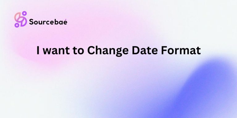 I want to Change Date Format - SourceBae