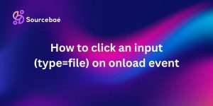 How to click an input (type=file) on onload event - SourceBae