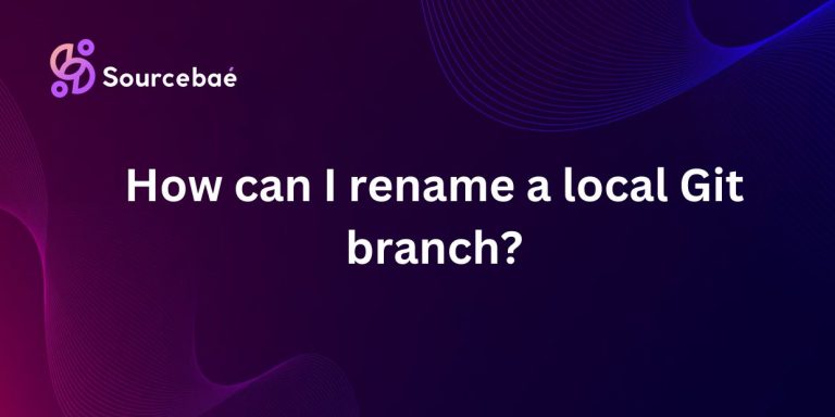 How can I rename a local Git branch? - SourceBae