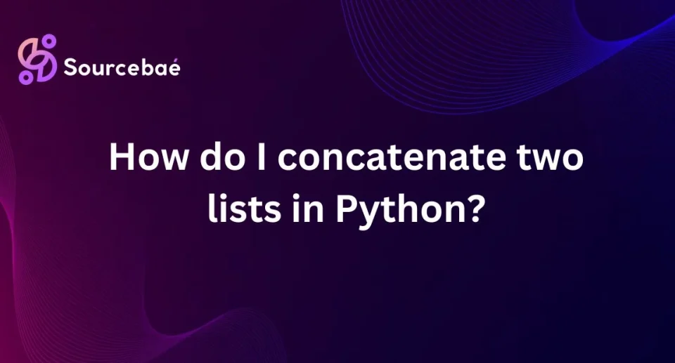 How do I concatenate two lists in Python? - SourceBae
